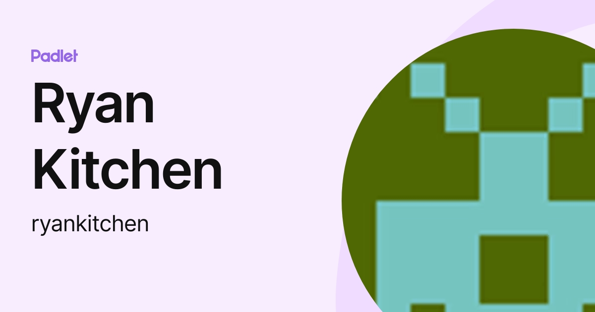 Ryan Kitchen (ryankitchen) profile | Padlet