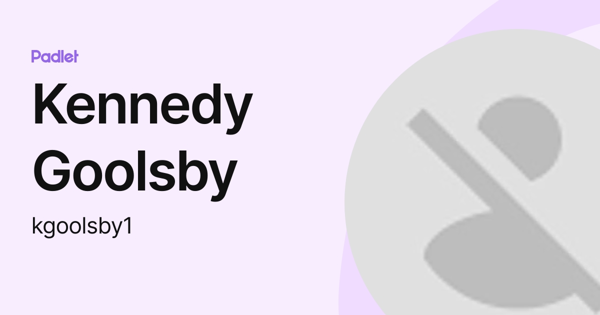 Kennedy Goolsby (kgoolsby1) profile | Padlet