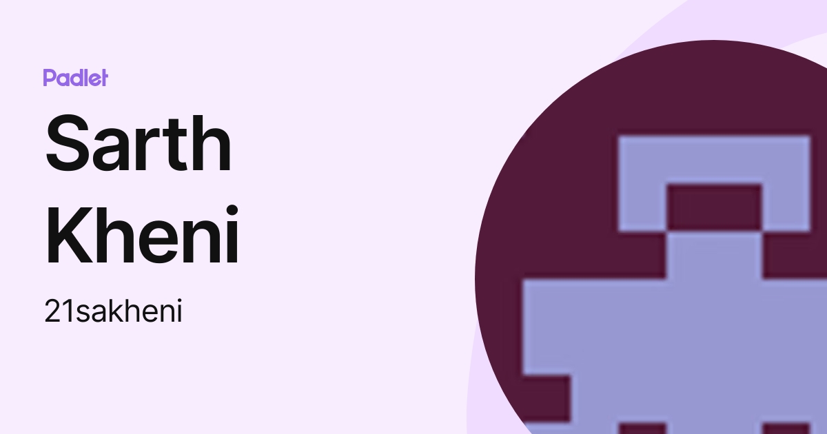 Sarth Kheni (21sakheni) profile | Padlet