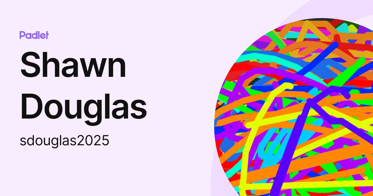 Shawn Douglas (sdouglas2025) profile | Padlet