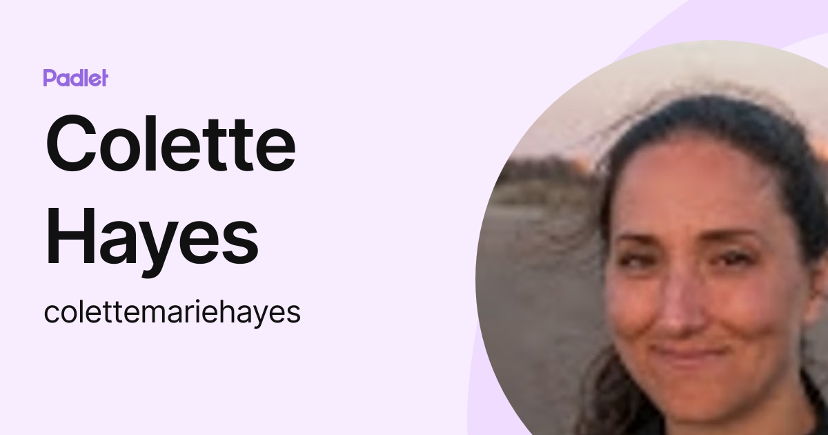 Colette Hayes (colettemariehayes) profile | Padlet