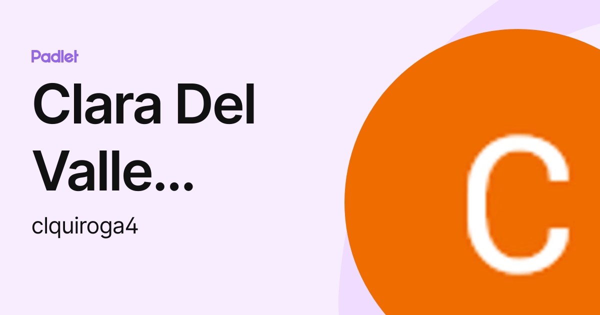 Clara Del Valle Quiroga (clquiroga4) profile | Padlet