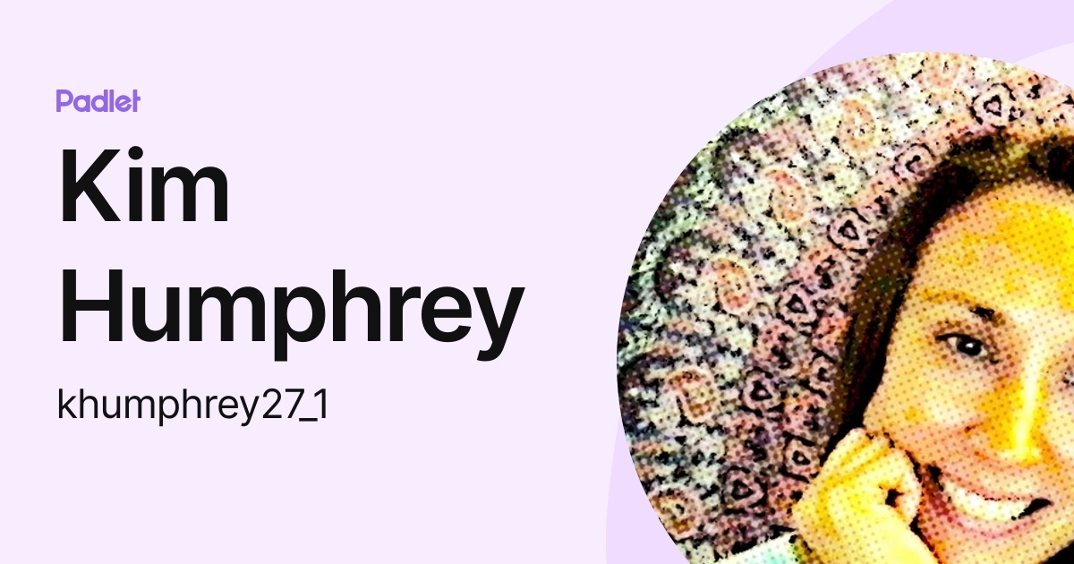 Kim Humphrey (khumphrey2) profile | Padlet
