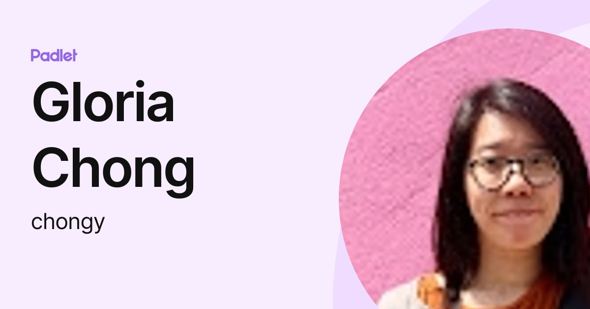 Gloria Chong (chongy) profile | Padlet