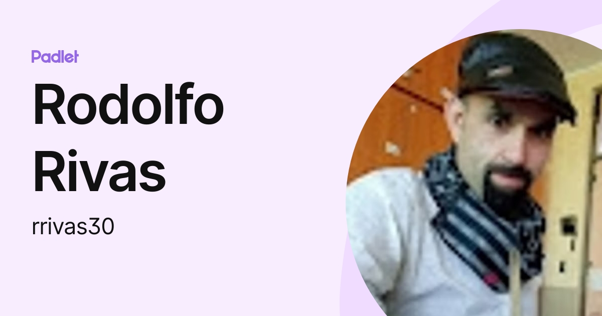 Rodolfo Rivas (rrivas30) profile | Padlet