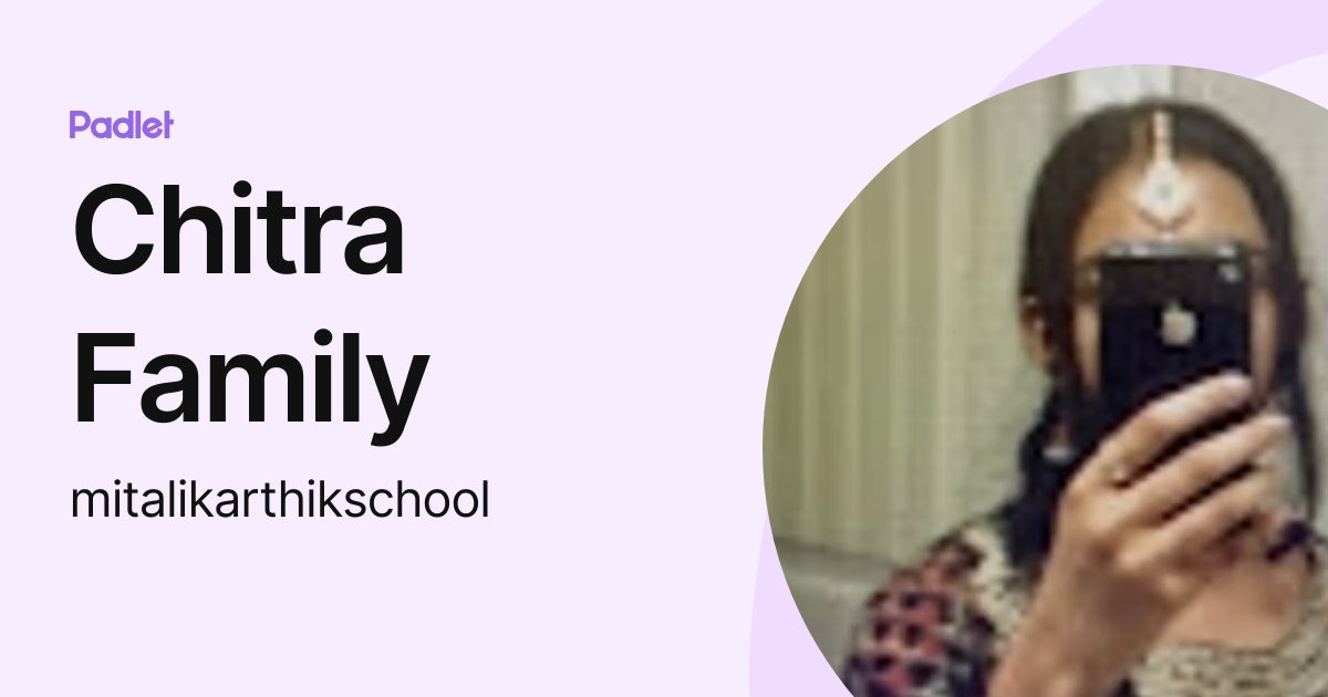 Chitra Family (mitalikarthikschool) profile | Padlet