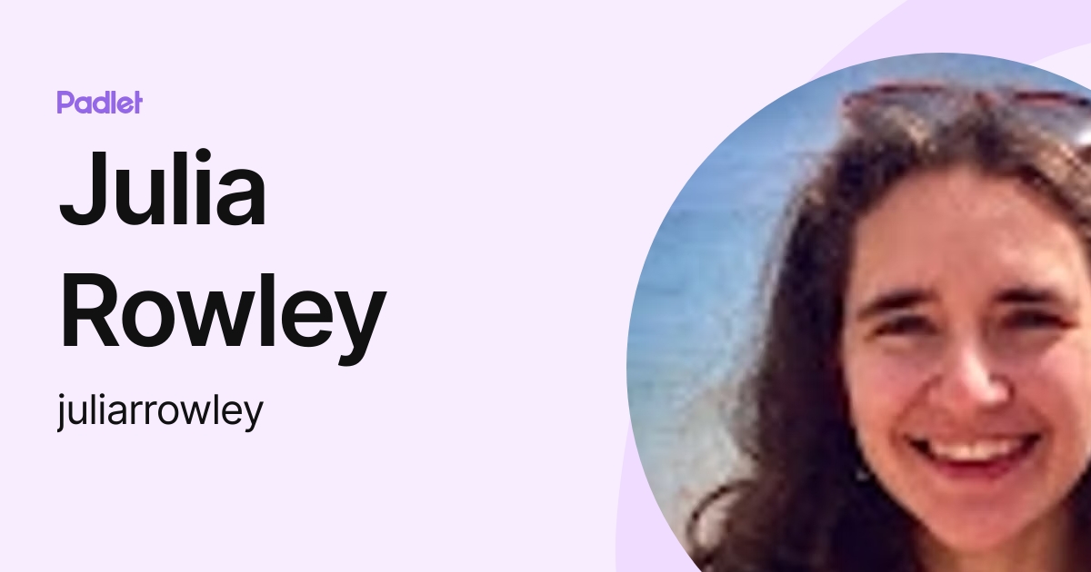 Julia Rowley (juliarrowley) profile | Padlet