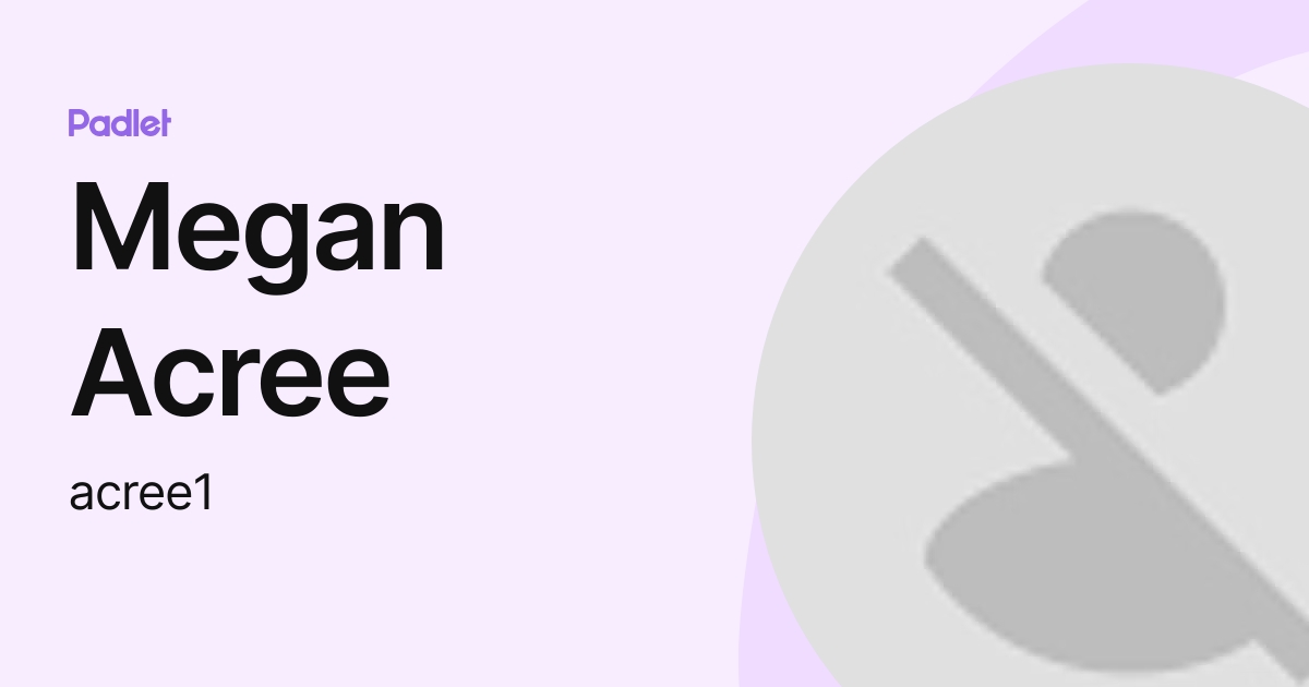 Megan Acree (acree1) profile | Padlet