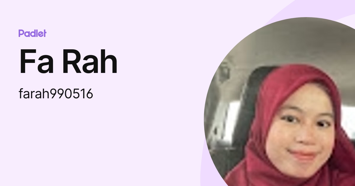 Fa Rah (farah990516) profile | Padlet