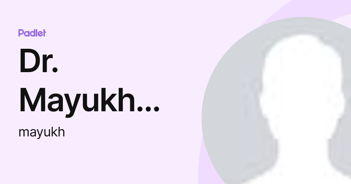 Dr. Mayukh Dewan (mayukh) profile | Padlet