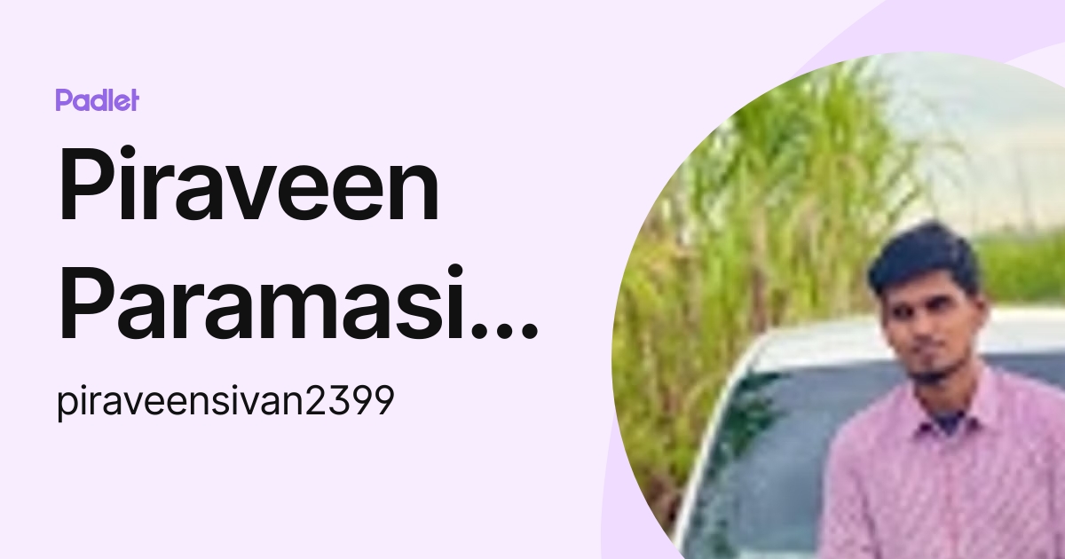 Piraveen Paramasivan (piraveensivan2399) profile | Padlet