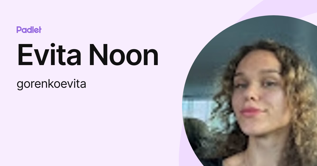 Evita Noon (gorenkoevita) profile | Padlet
