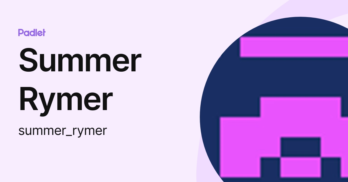 Summer Rymer (summer_rymer) profile | Padlet