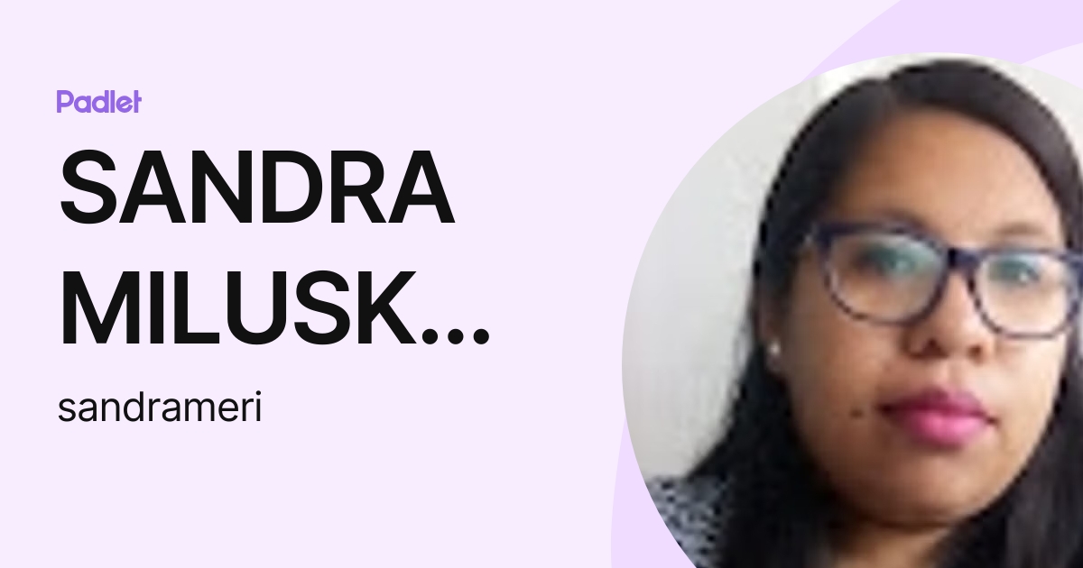 SANDRA MILUSKA MERI SERNAQUÉ (sandrameri) profile | Padlet