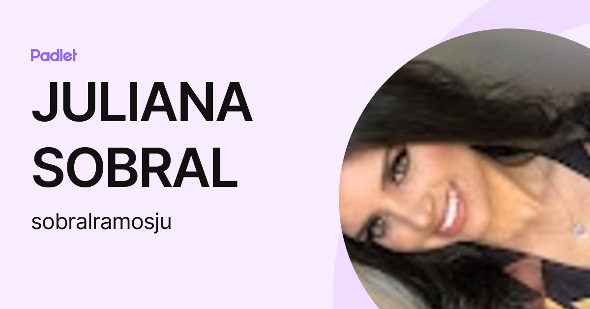 JULIANA SOBRAL (sobralramosju) profile | Padlet