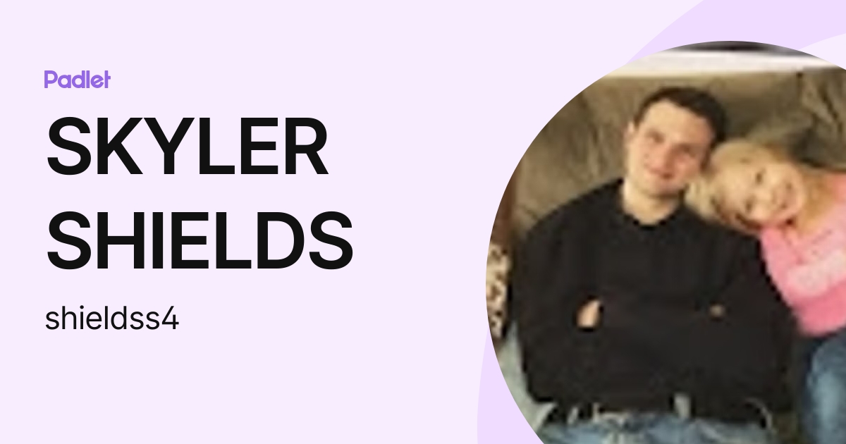 SKYLER SHIELDS (shieldss4) profile | Padlet
