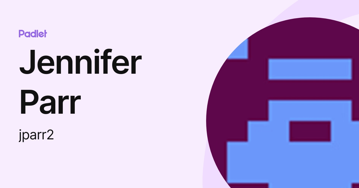 Jennifer Parr (jparr2) profile | Padlet