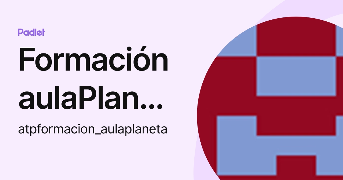 Formación aulaPlaneta (atpformacion_aulaplaneta) profile | Padlet