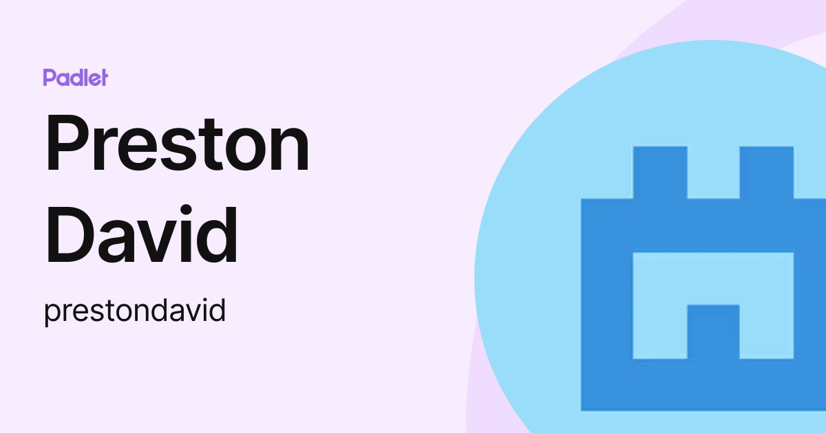 Preston David (prestondavid) profile | Padlet