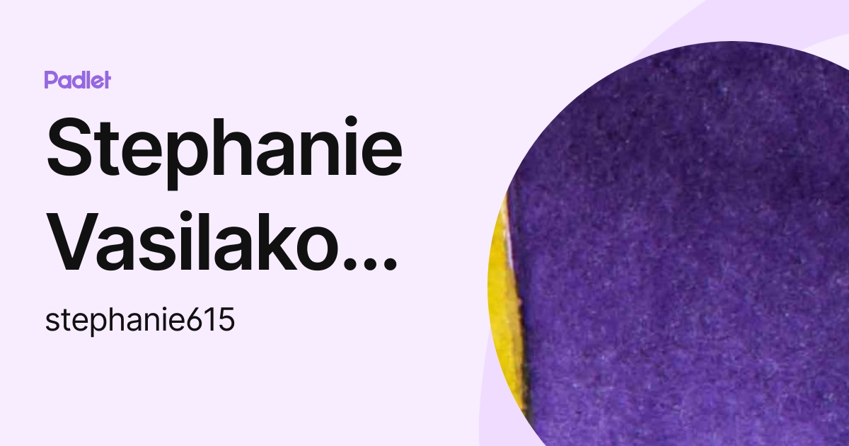 Stephanie Vasilakos Lamanna (stephanie615) profile | Padlet