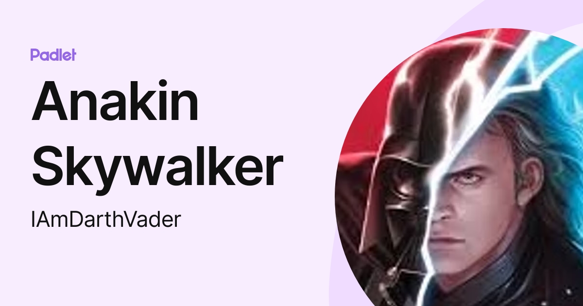Anakin Skywalker (IAmDarthVader) profile | Padlet