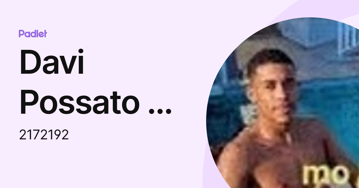 Davi Possato da Silva (CPE) (2172192) profile | Padlet