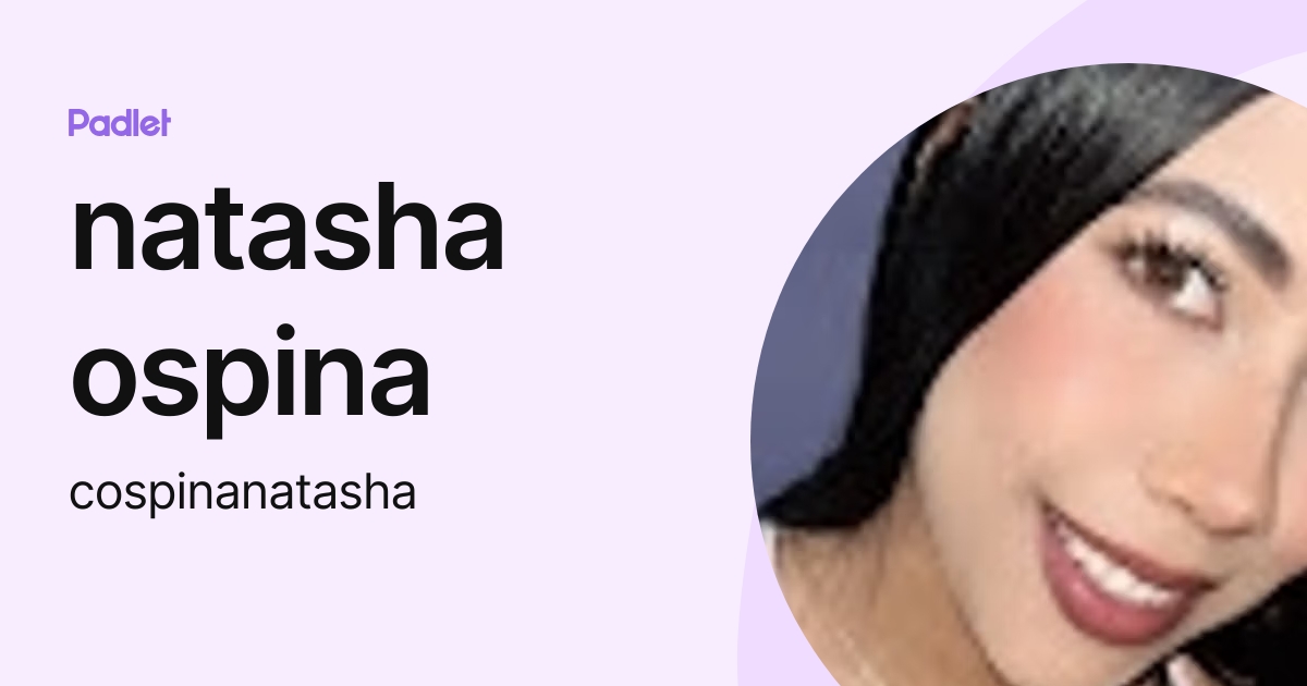 natasha ospina (cospinanatasha) profile | Padlet