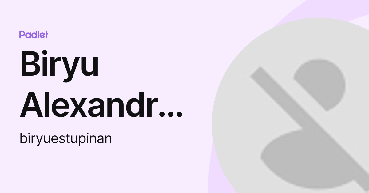 Biryu Alexandra ESTUPINAN GAITAN (biryuestupinan) profile | Padlet
