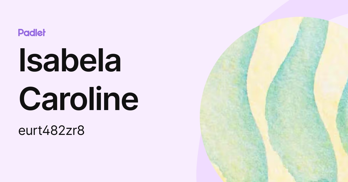 Isabela Caroline (eurt482zr8) profile | Padlet