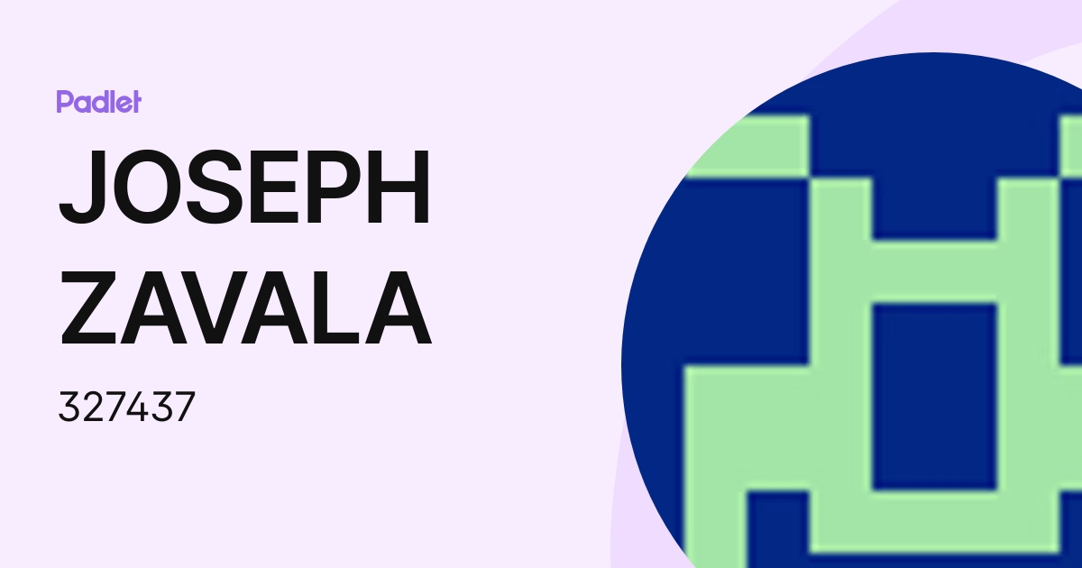 JOSEPH ZAVALA (327437) profile | Padlet