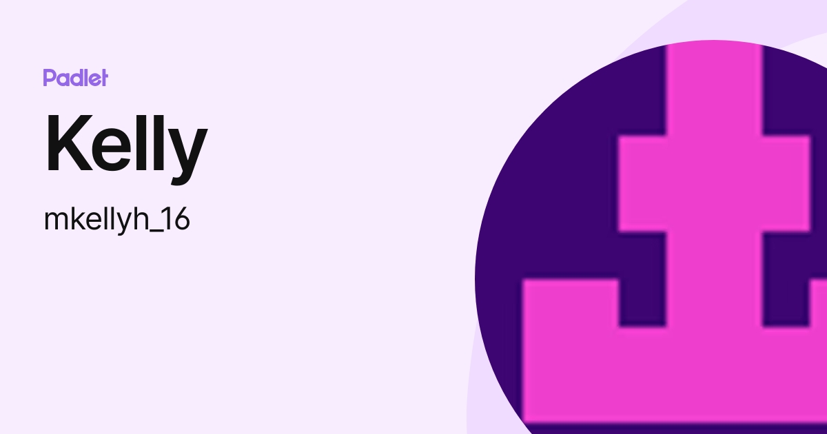 Kelly (mkellyh_16) profile | Padlet
