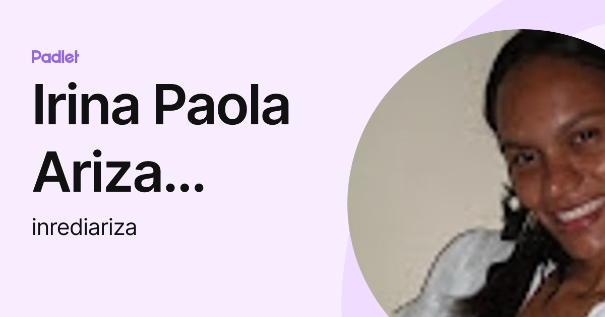 Irina Paola Ariza Ramírez (inrediariza) profile | Padlet