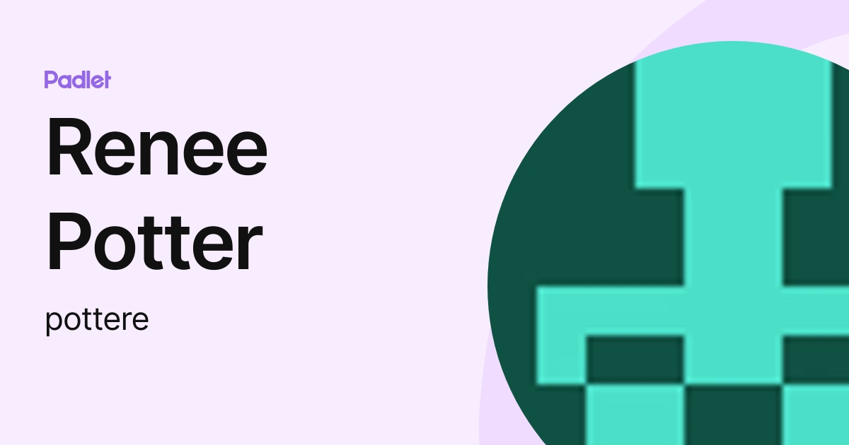 Renee Potter (pottere) profile | Padlet