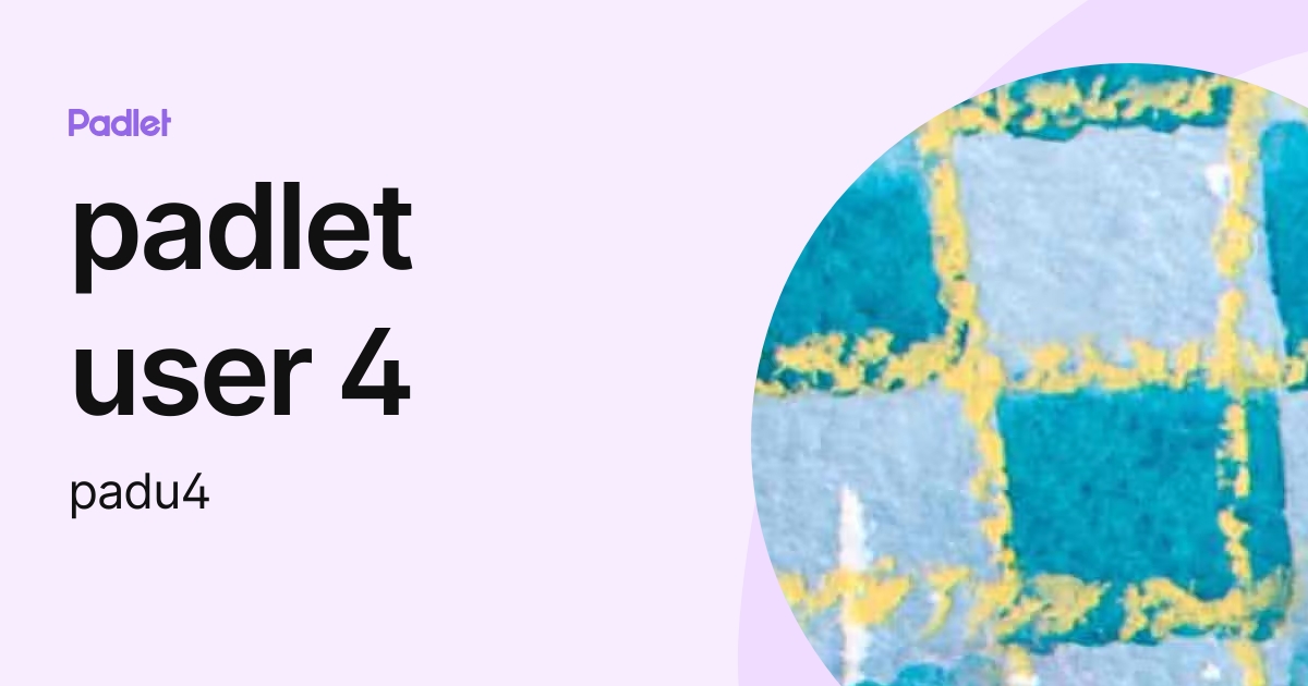 padlet user 4 (padu4) profile | Padlet