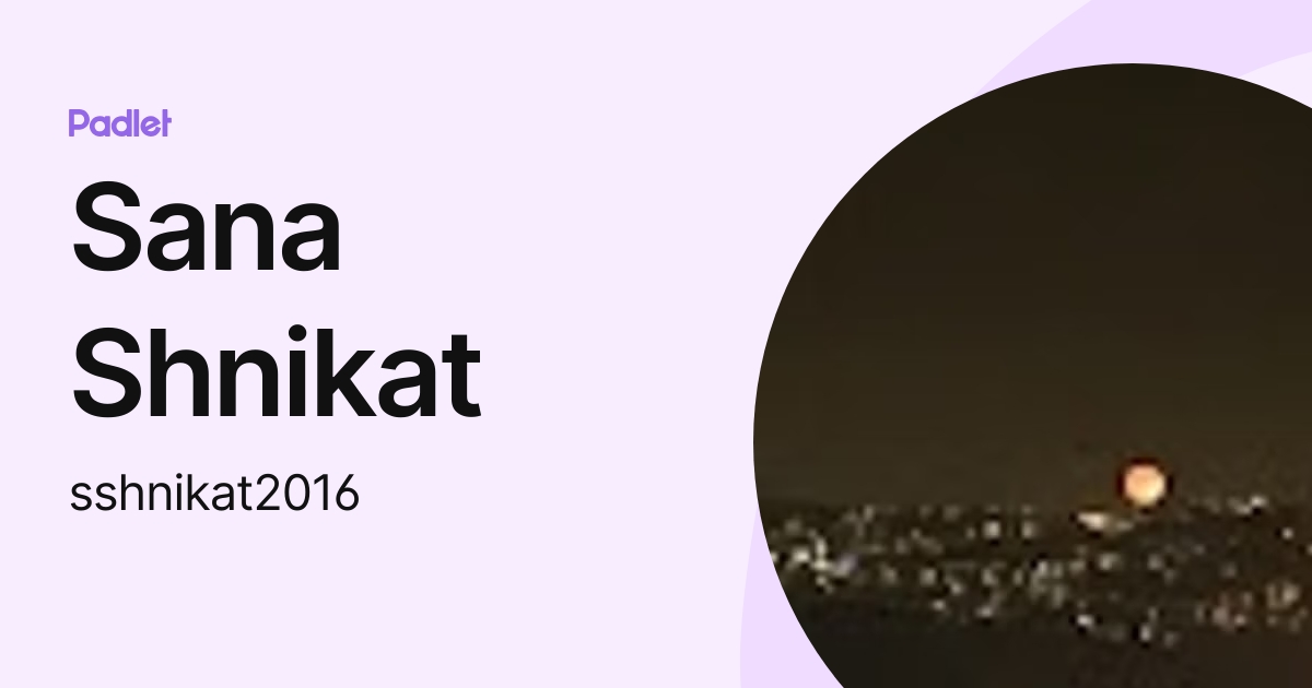 Sana Shnikat (sshnikat2016) profile | Padlet