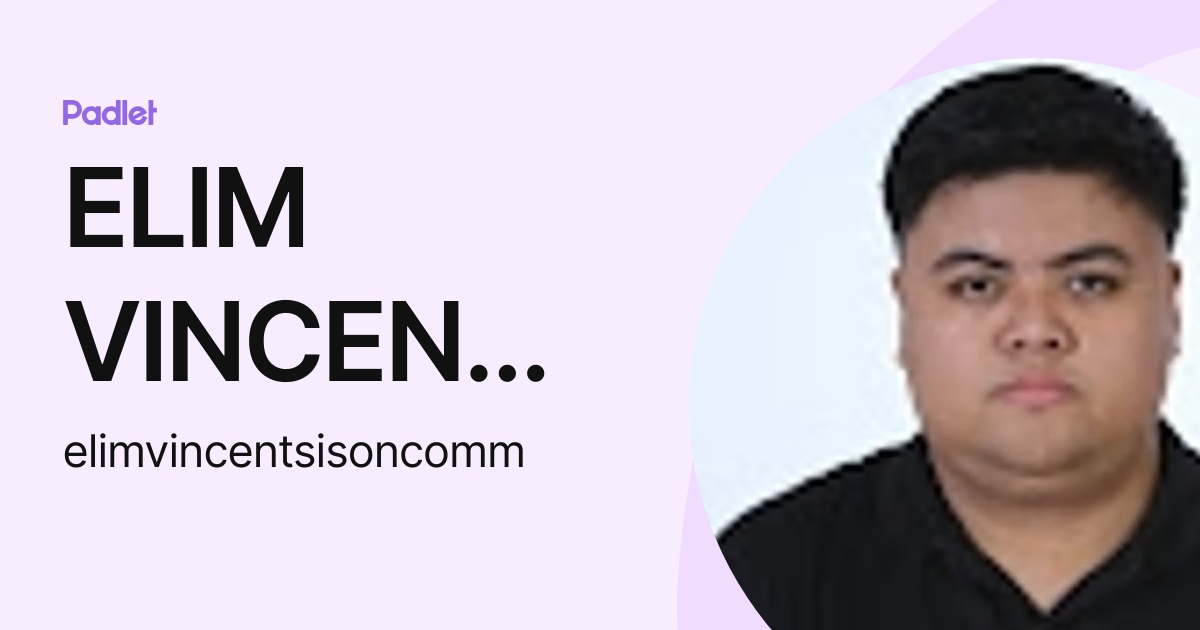 ELIM VINCENT SISON (elimvincentsisoncomm) profile | Padlet