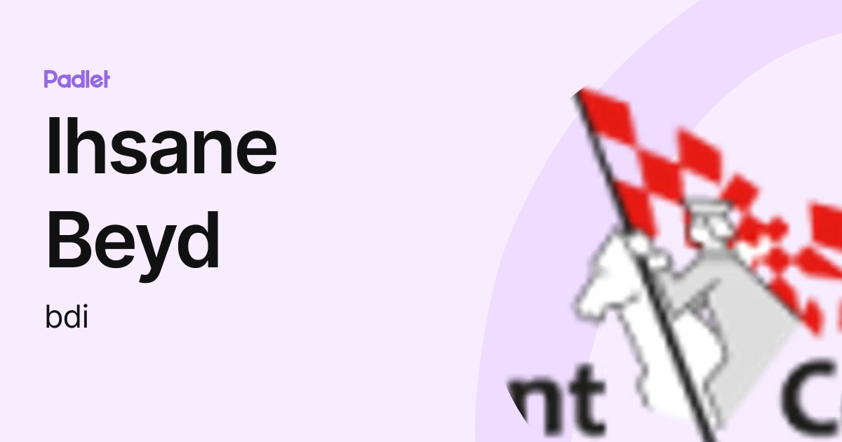 Ihsane Beyd (bdi) profile | Padlet