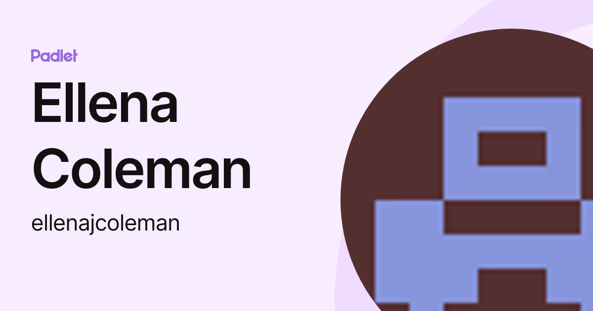 Ellena Coleman (ellenajcoleman) profile | Padlet