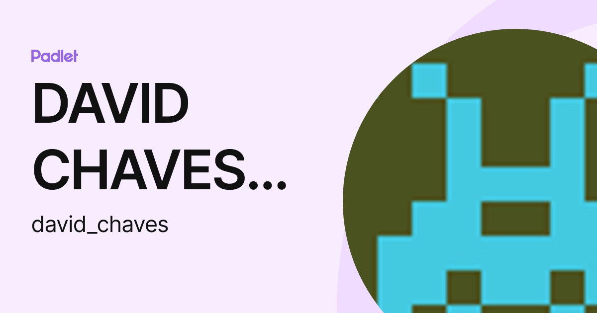 DAVID CHAVES GUARDIA (david_chaves) profile | Padlet