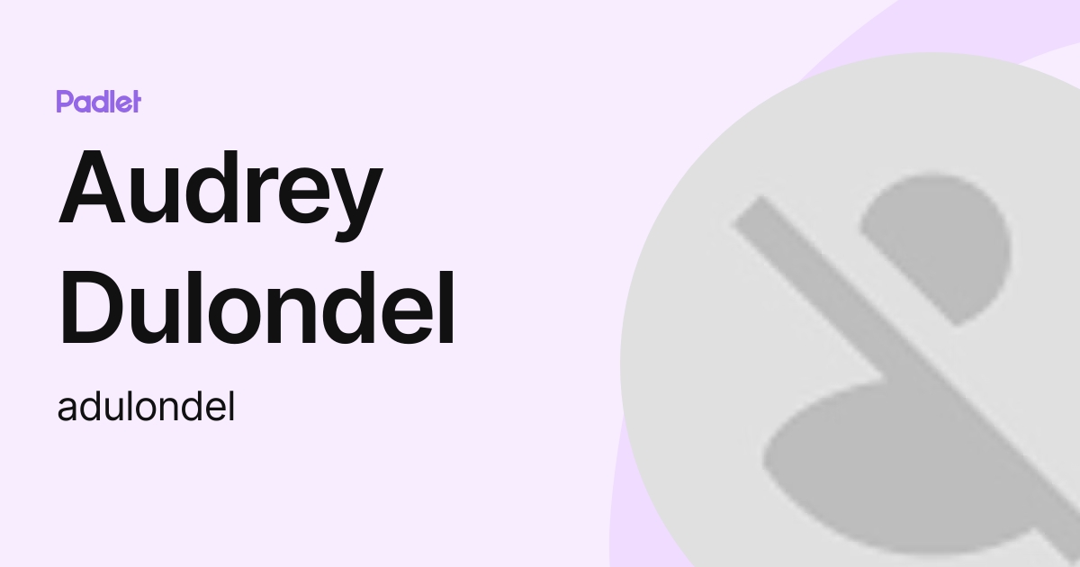 Audrey Dulondel (adulondel) profile | Padlet