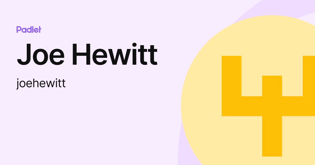 Joe Hewitt (joehewitt) profile | Padlet