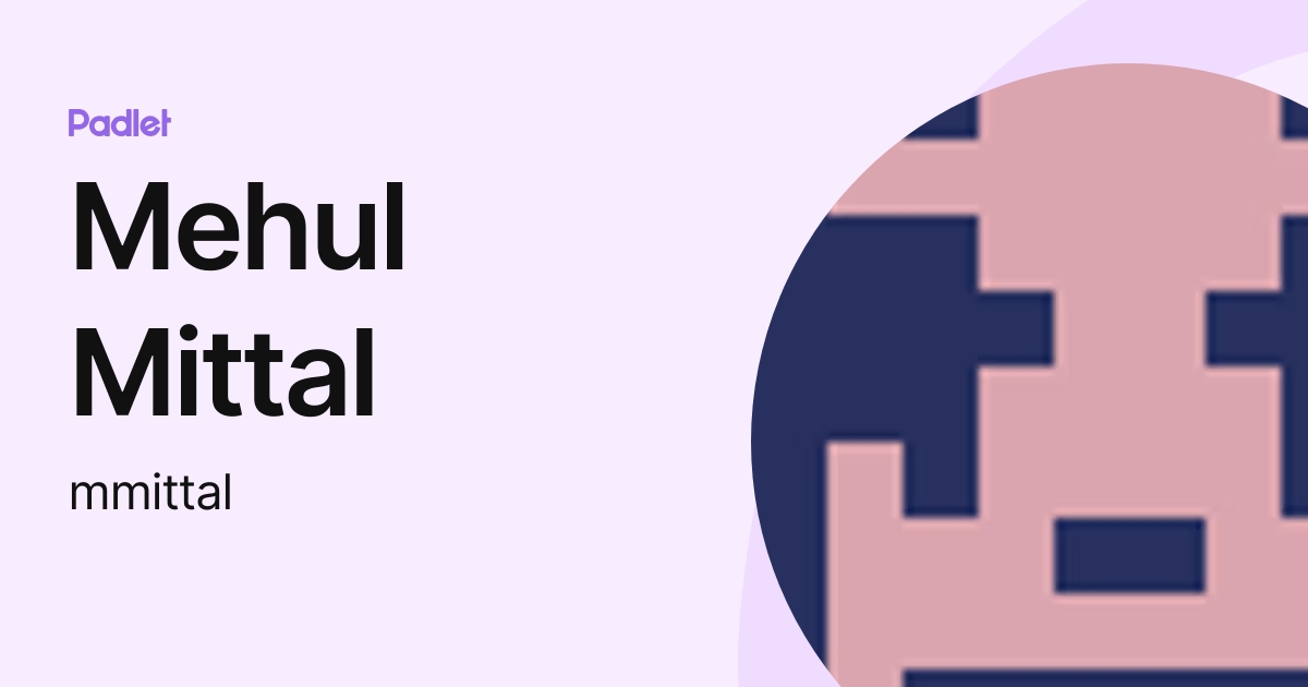 Mehul Mittal (mmittal) profile | Padlet