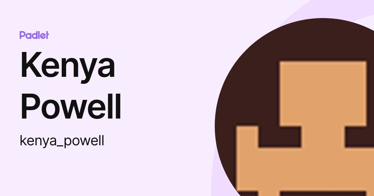 Kenya Powell (kenya_powell) profile | Padlet