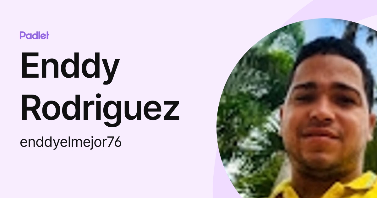 Enddy Rodriguez (enddyelmejor76) profile | Padlet