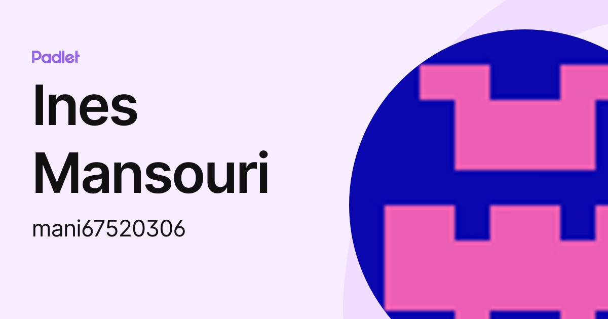 Ines Mansouri (mani67520306) profile | Padlet