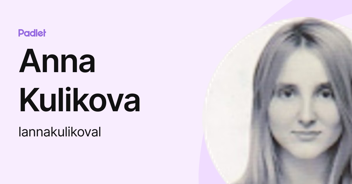 Anna Kulikova (lannakulikoval) profile | Padlet