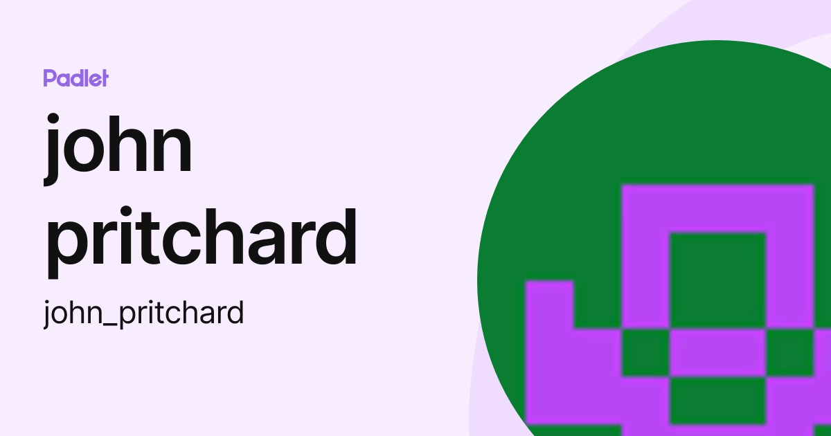 john pritchard (john_pritchard) profile | Padlet