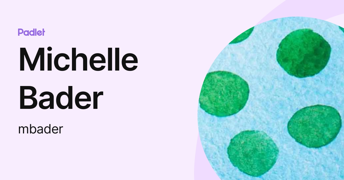 Michelle Bader (mbader) profile | Padlet