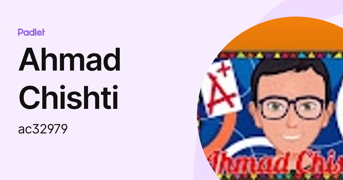 Ahmad Chishti (ac32979) profile | Padlet