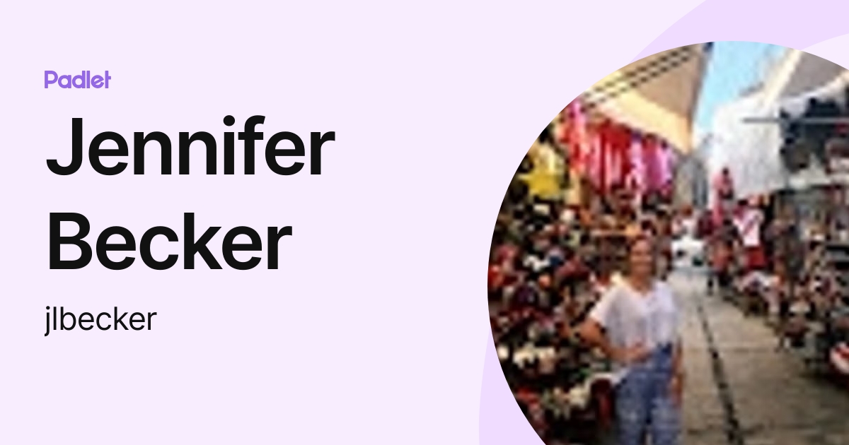 Jennifer Becker (jlbecker) profile | Padlet